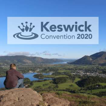 Keswick Convention 2020 cancelled - Keswick Ministries