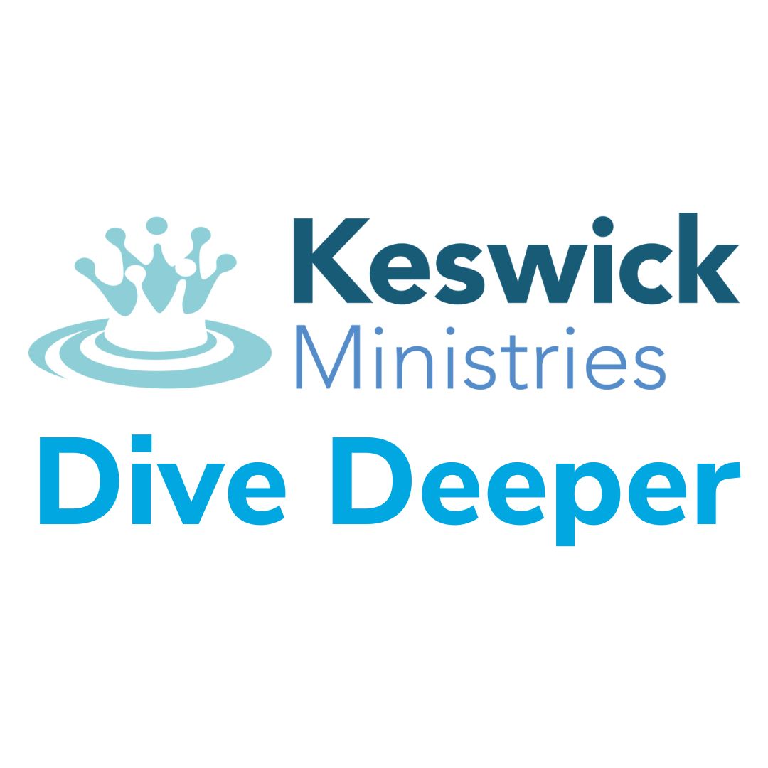 Dive Deeper! | New Study Notes Available - Keswick Ministries